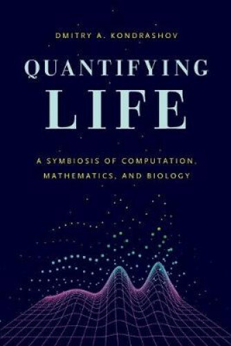 Quantifying Life: A Symbiosis of Computation, Mathematics, and Biology NEUF 9780226371764 | eBay