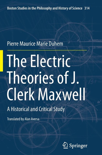 The Electric Theories of J. Clerk Maxwell von Pierre Maurice Marie ...
