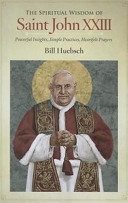 Spiritual Wisdom of Pope John XXIII : Powerful Insights, Simple ...
