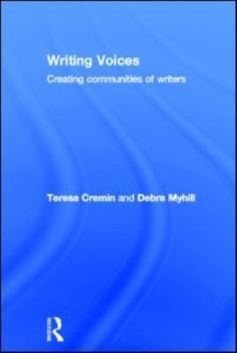 Writing Voices : Creating Communities of Writers by Debra Myhill and ...