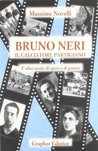 Massimo Novelli Bruno Neri. Il calciatore partigiano (Poche) 9788886906487 | eBay