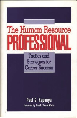 The Human Resource Professional: Tactics And Strategies For Career ...