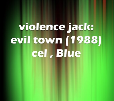 Violence Jack : Evil Town (1988) anime production cel, BLUE | eBay