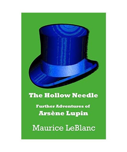 The Hollow Needle: Further Adventures of Arsène Lupin 9798700294171 ...