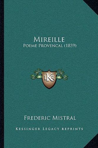 Mireille : Poeme Provencal (1859) by Frederic Mistral (2010, Trade ...