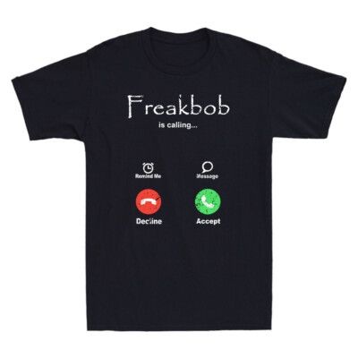 Freakabob Is Calling Funny Phone Call Meme Humor Quote Novelty Men's T ...