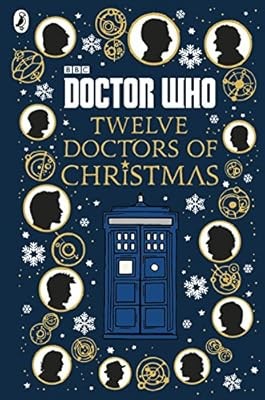Doctor Who: Twelve Doctors of Christmas, Rayner, Jacqueline & Brake ...