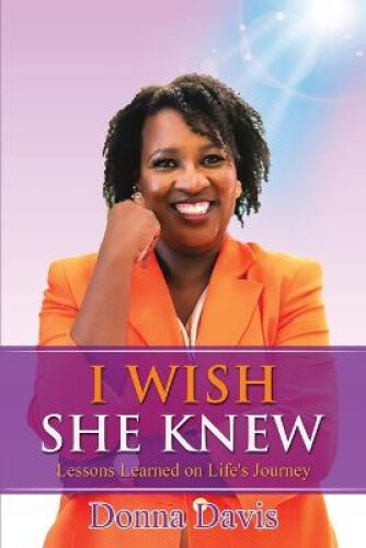 I Wish She Knew: Lessons Learned on Life's Journey by Donna Davis ...