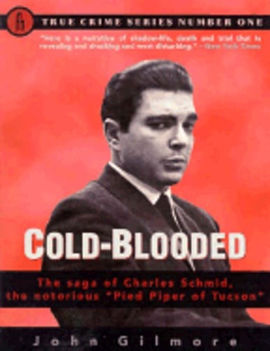 Cold-Blooded: The Saga of Charles Schmid, the Notorious "Pied Piper of ...
