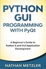 Python GUI Programming PyQt Beginner's Guide Python 3 by Metzler Nathan | eBay Australia