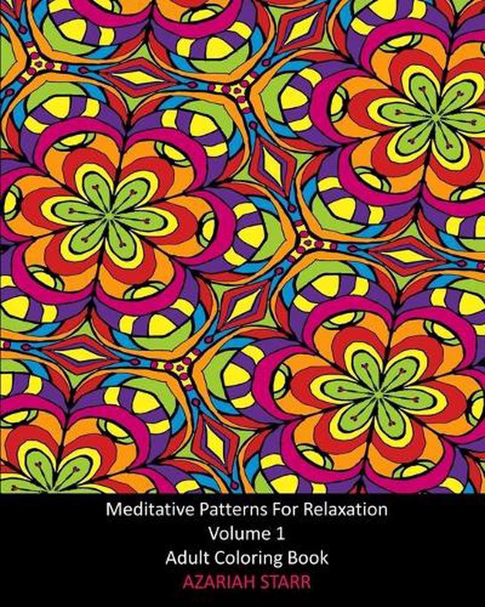 Meditative Patterns For Relaxation Volume 1: Adult Coloring Book by ...