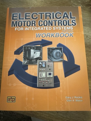 ELECTRICAL MOTOR CONTROLS FOR INTEGRATED SYSTEMS WORKBOOK By Gary ...