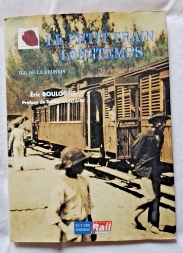 Le Petit Train Longtemps : Ile de la Réunion par Boulogne ed Vie du Rail | eBay