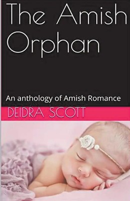 The Amish Orphan An Anthology of Amish Romance Deidra Scott Taschenbuch ...
