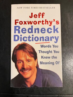 Jeff Foxworthy's Redneck Dictionary : Words You Thought You Knew the ...