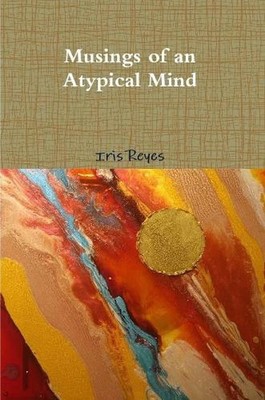 The Musings of an Atypical Mind by Iris Reyes (English) Paperback Book ...