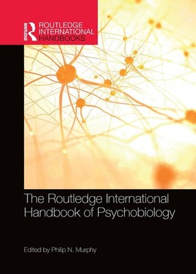 The Routledge International Handbook of Psychobiology by Philip N ...