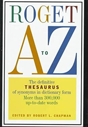 Roget A to Z : The Classic Thesaurus in Dictionary Form Robert L ...