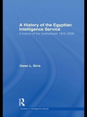 The Egyptian Intelligence Service: A History of the Mukhabarat, 1910 ...