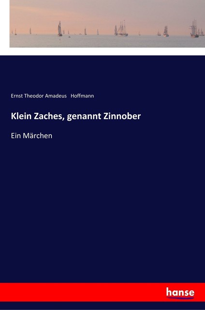 Klein Zaches, Genannt Zinnober von Ernst Theodor Amadeus Hoffmann (2017 ...