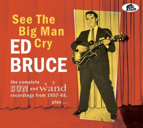 ED BRUCE - SEE THE BIG MAN CRY: THE COMPLETE SUN AND WAND NEW CD ...