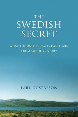 The Swedish Secret: What the United State- 0929636600, Earl Gustafson ...