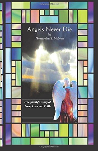 Angels Never Die: One family's story of love, loss and faith ...