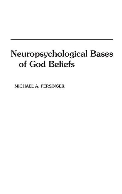 Neuropsychological Bases of God Beliefs. von Michael Persinger (1987 ...