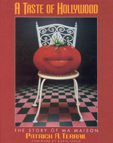 Taste of Hollywood : The Story of Ma Maison by Patrick Terrail (1999 ...