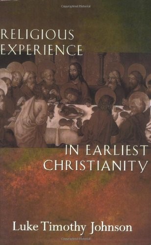 RELIGIOUS EXPERIENCE IN EARLIEST CHRISTIANITY: A MISSING By Luke ...