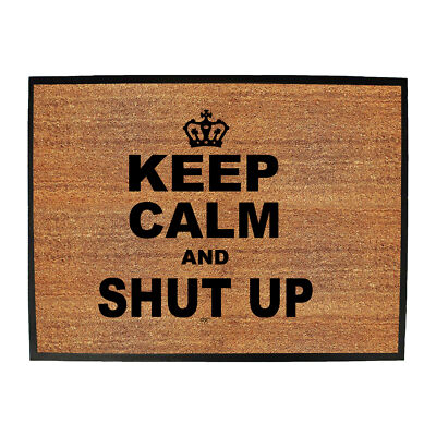 Keep Calm And Shut Up - Shed Bar Man Cave Novelty Funny Gift Door Mat ...