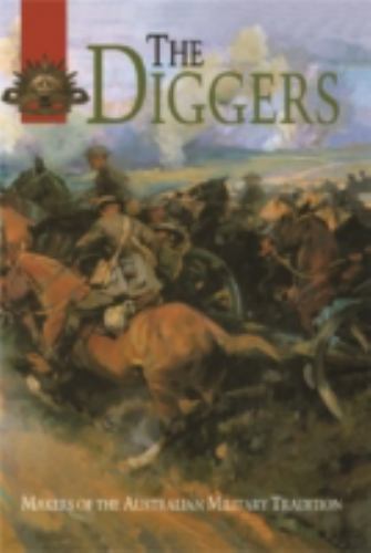 Diggers : Makers of the Australian Military Tradition by Chris ...