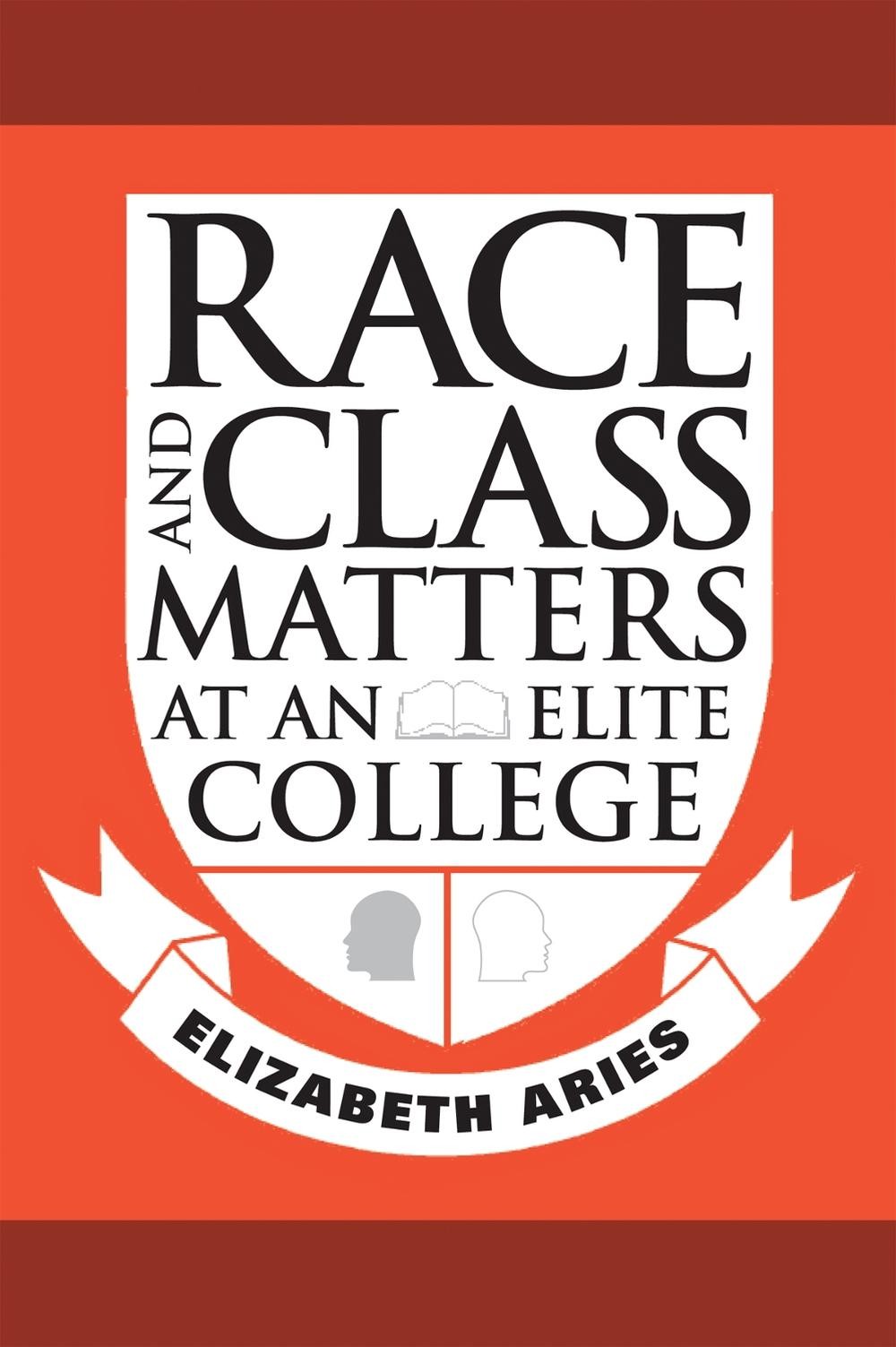 Race and Class Matters at an Elite College by Elizabeth Aries (English ...