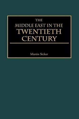 The Middle East in the Twentieth Century by Martin Sicker: Used ...