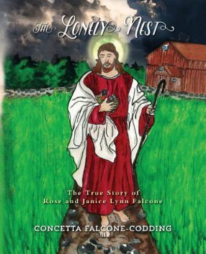 Lonely Nest : The True Story of Rose and Janice Lynn Falcone by ...