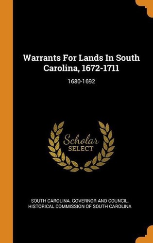 Warrants For Lands In South Carolina, 1672-1711: 1680-1692 by South ...