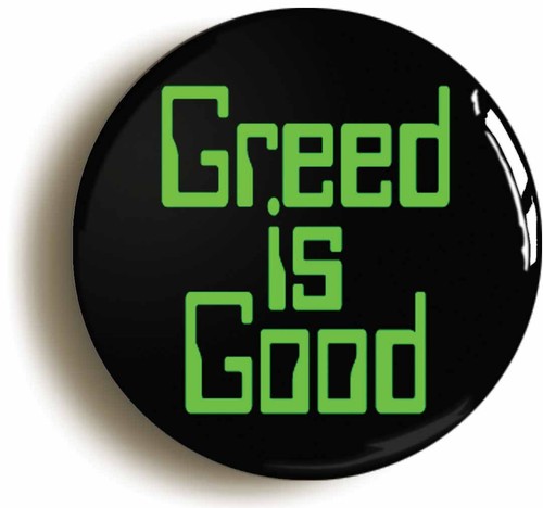 GREED IS GOOD RETRO EIGHTIES BADGE BUTTON PIN (1inch/25mm) YUPPIE WALL ...