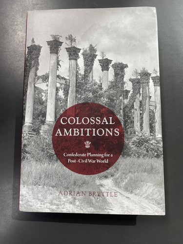 Studies in the Civil War Era: Colossal Ambitions -Adrian Brettle HCDJ ...