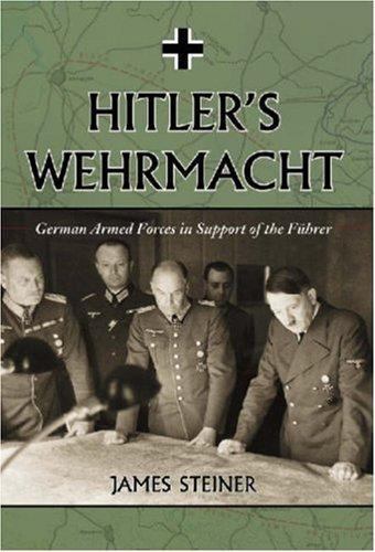 Hitler's Wehrmacht : German Armed Forces in Support of the Fuhrer by ...