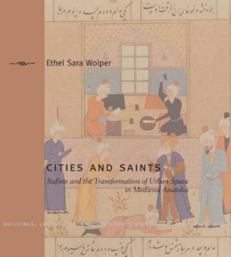 Buildings, Landscapes, and Societies Ser.: Cities and Saints : Sufism ...