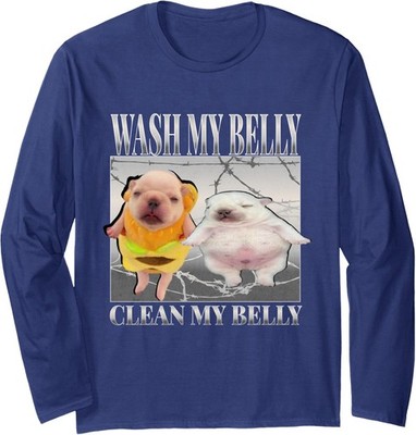 Funny Pibble Meme Wash My Belly Clean Design Long Sleeve T-Shirt | eBay
