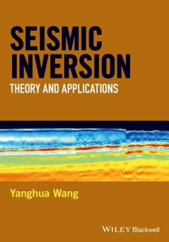 Seismic Inversion: Theory and Applications by Yanghua Wang 9781119257981 | eBay