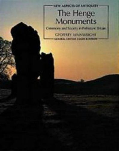 Henge Monuments : Ceremony and Society in Prehistoric Britain by ...