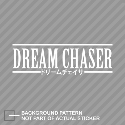 Dream Chaser Sticker Decal Vinyl jdm stance saily drift cambergang | eBay