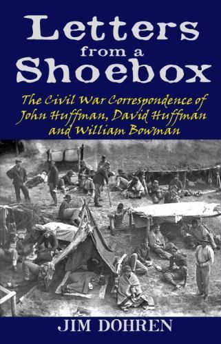 Letters from a Shoebox : The Civil War Correspondence of John Huffman ...