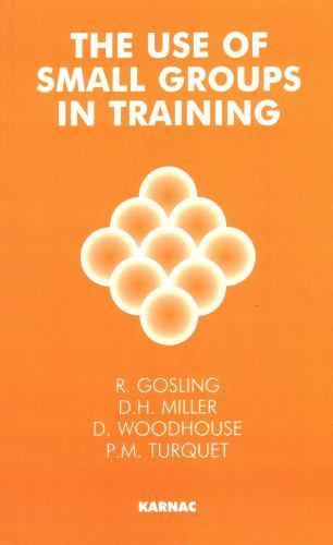 Use of Small Groups in Training by Robert Gosling (1967, Trade ...