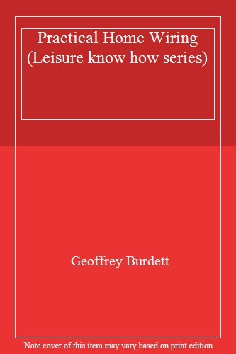 Practical Home Wiring (Leisure know how series) By Geoffrey Burd | eBay