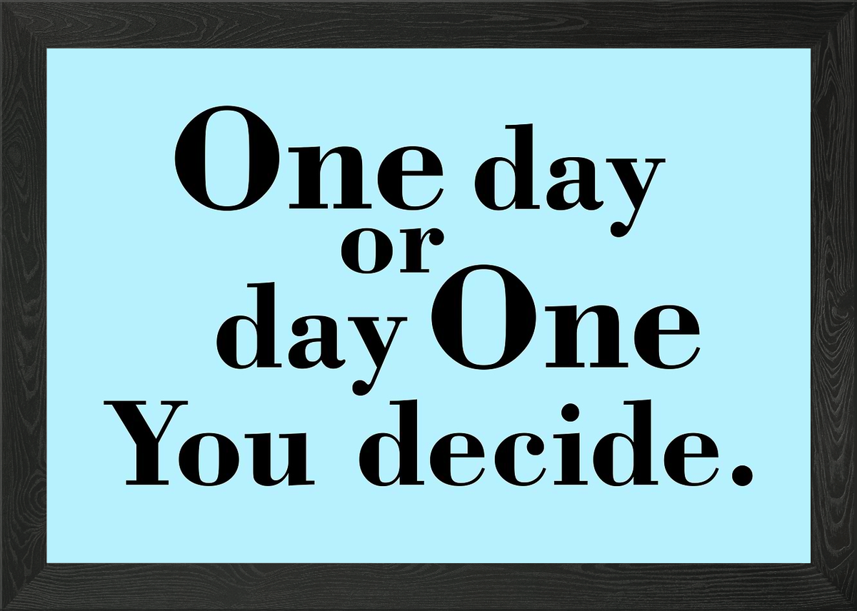 One Day or Day One Quote Framed Wall Art Poster Canvas Print Picture | eBay