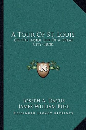 A Tour of St Louis : Or the Inside Life of A Great City (1878) by James ...