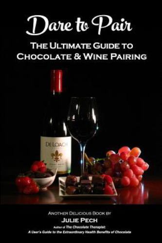 Dare to Pair : The Ultimate Guide to Chocolate and Wine Pairing by ...
